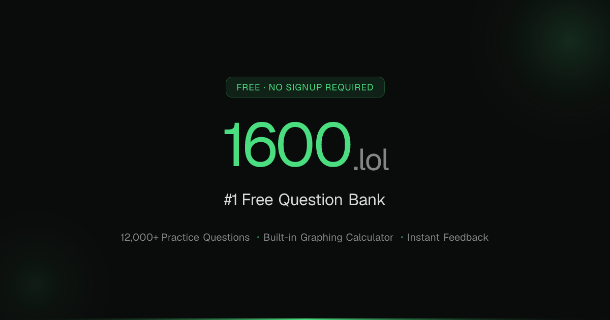 1600.lol — #1 Free Question Bank | 12,000+ Practice Questions